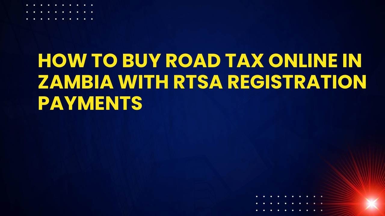 How to Buy Road Tax Online in Zambia with RTSA Registration Payments ...