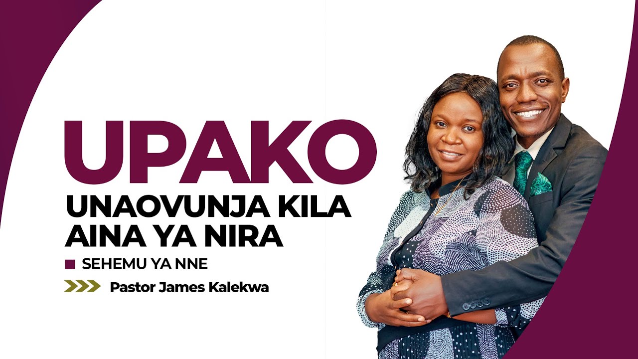 Sehemu #4 | UPAKO UNAOVUNJA KILA AINA YA NIRA | Pastor James Kalekwa ...