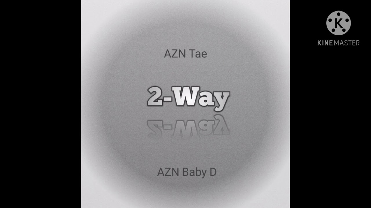 AZN Tae - 2-Way (Ft: AZN Baby D ) Official Audio Prod. Energy Beats ...