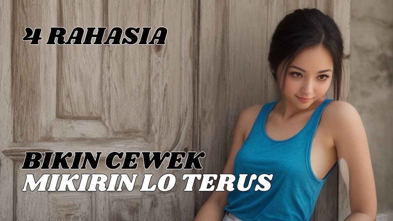 4 RAHASIA BIKIN WANITA MIKIRIN LO TERUS!! - YouTube