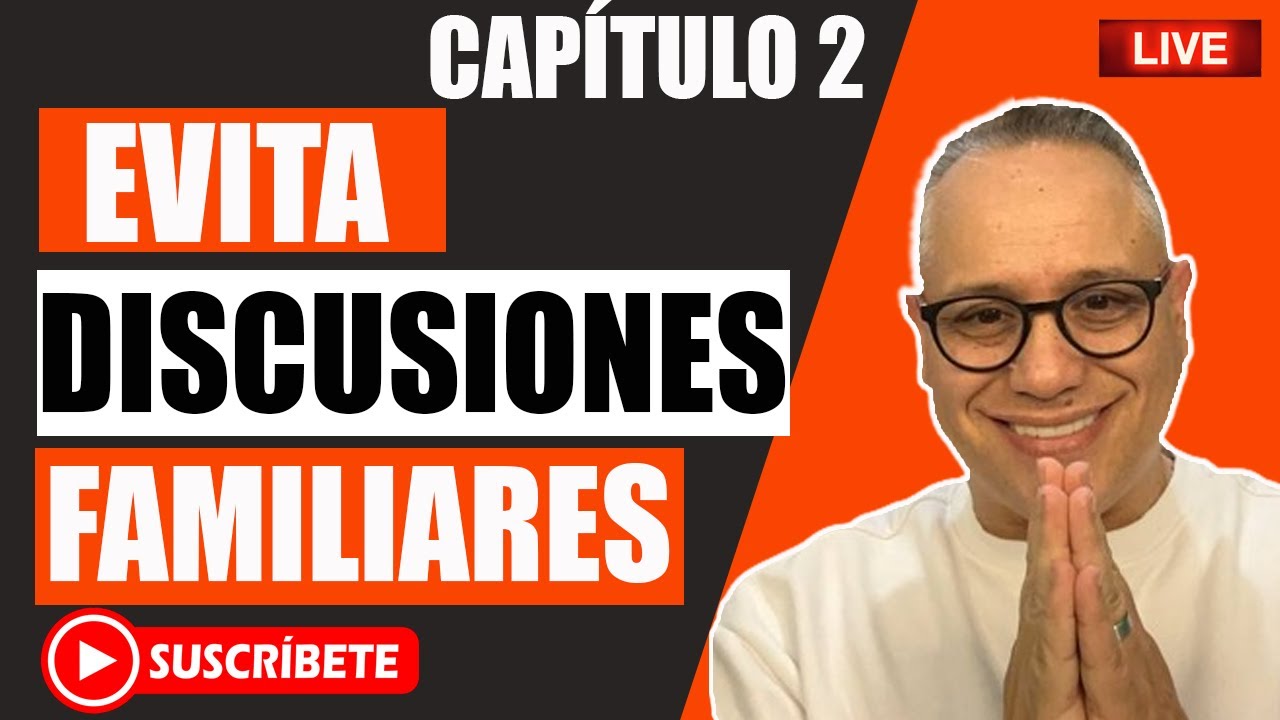 Cómo evitar discusiones con la Familia - Capítulo 2 - YouTube