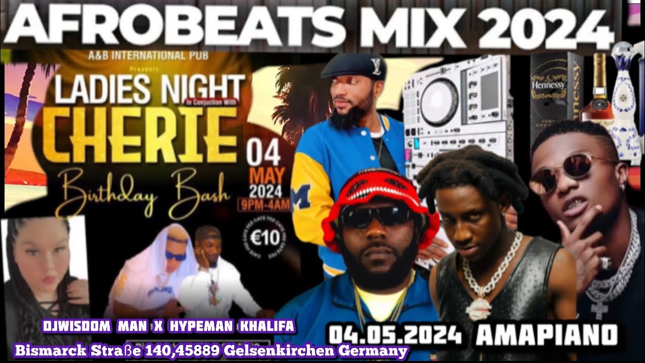 AFROBEATS MIX 2024, #4k © A&B INTERNATIONAL CLUB LADIES NIGHT Bash ...