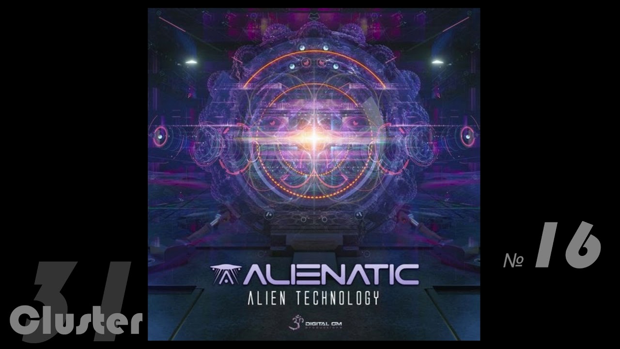 16.Alienatic - Alien Technology (Original)(Psy-Trance) - YouTube