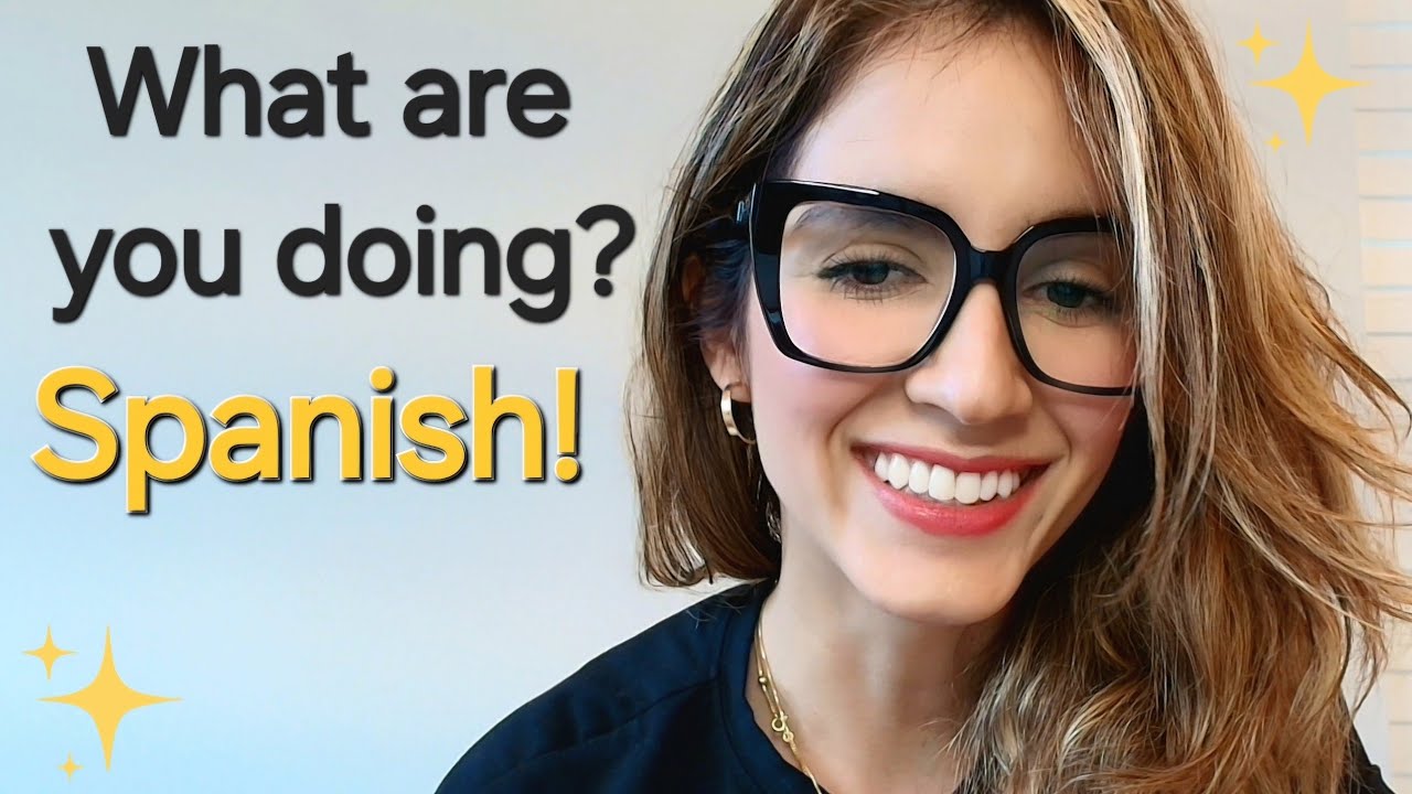 How to answer "What are you doing?" ¿Qué estás haciendo? in Spanish ...
