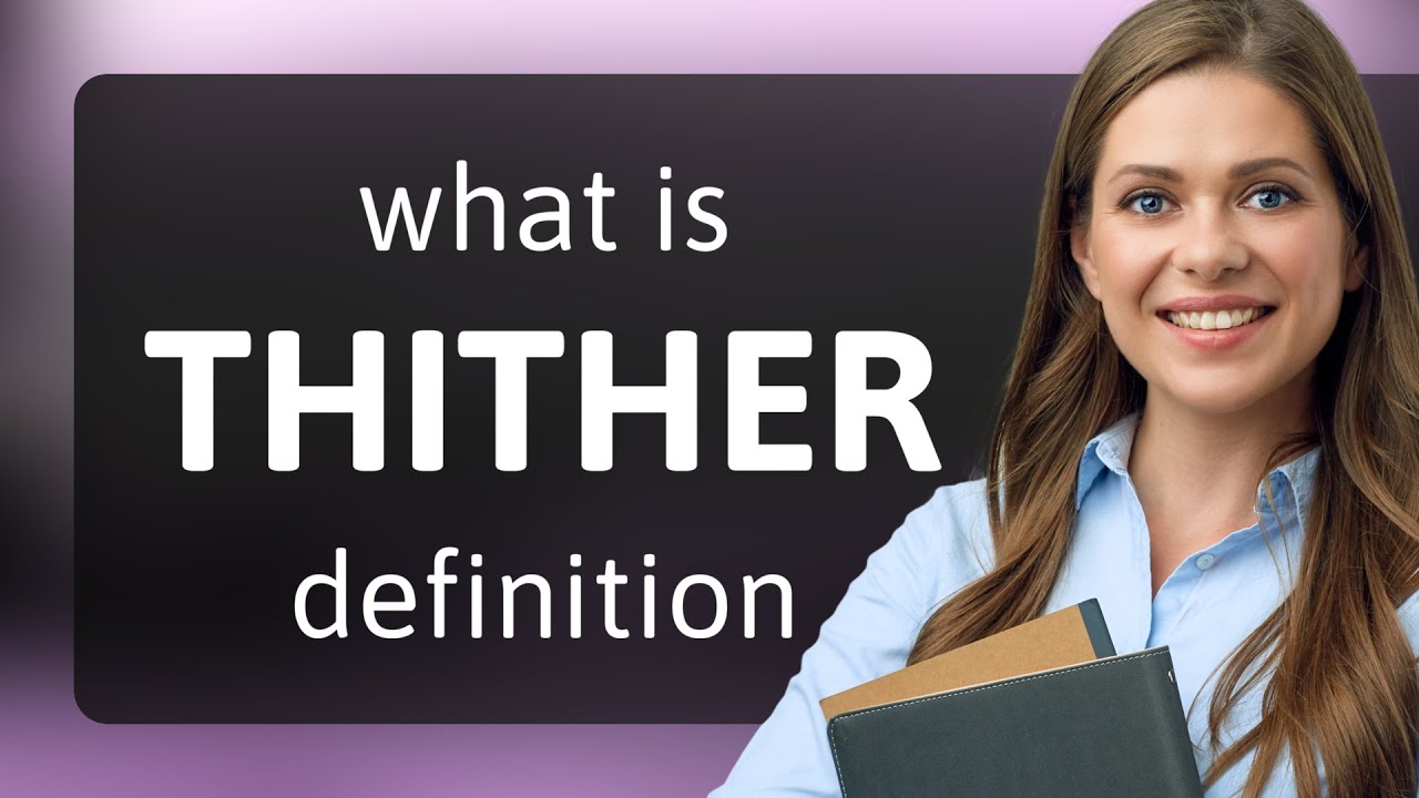 Thither — THITHER definition - YouTube