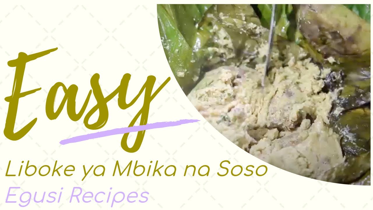 ELUBU YA LIBOKE YA SOSO NA MBIKA | CONGOLESE FOOD | KINSHASA | EGUSI ...