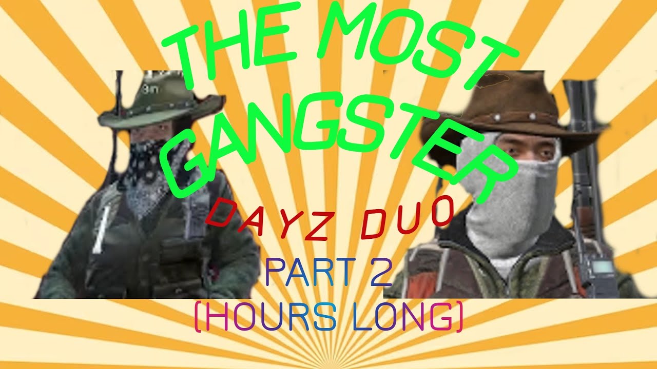 The Most Gangster Dayz Duo Part 2 - YouTube