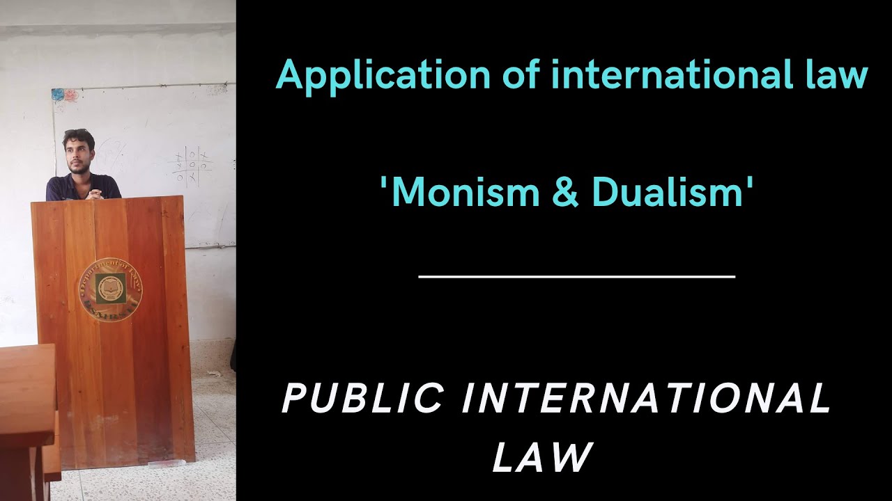 application of international law in a country ; monism and dualism ...