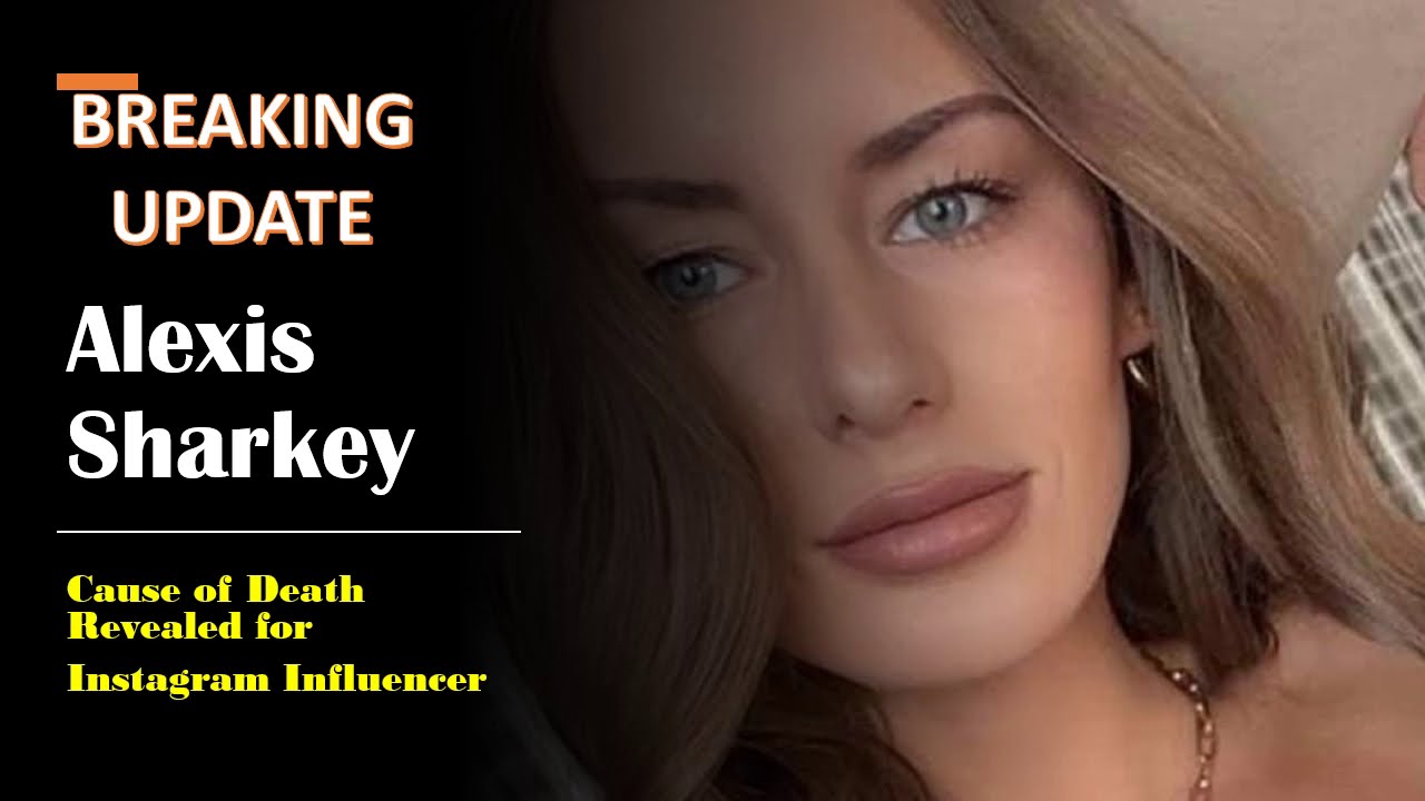 Alexis Sharkey's Cause of Death Revealed Today!!! Breaking Update - YouTube