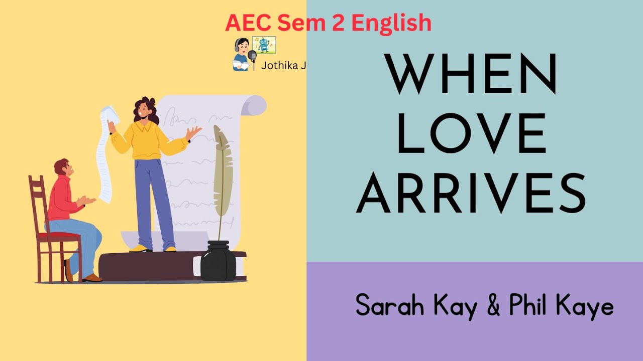 When Love Arrives | AEC Sem 2 English | Sarah Kay & Phil Kaye | Jothika ...