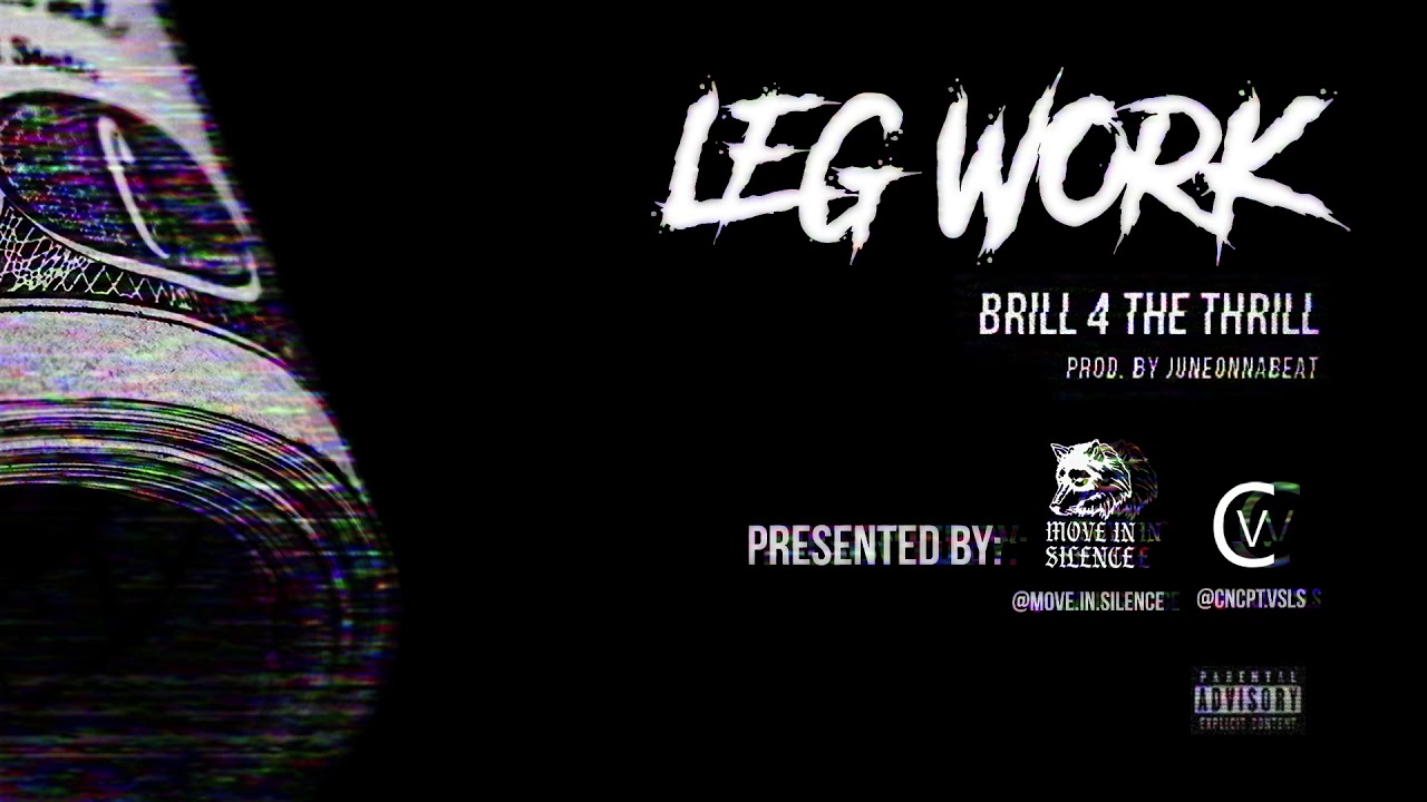 Brill 4 the Thrill - "LEG WORK" Prod by JUNE ONNA BEAT - YouTube
