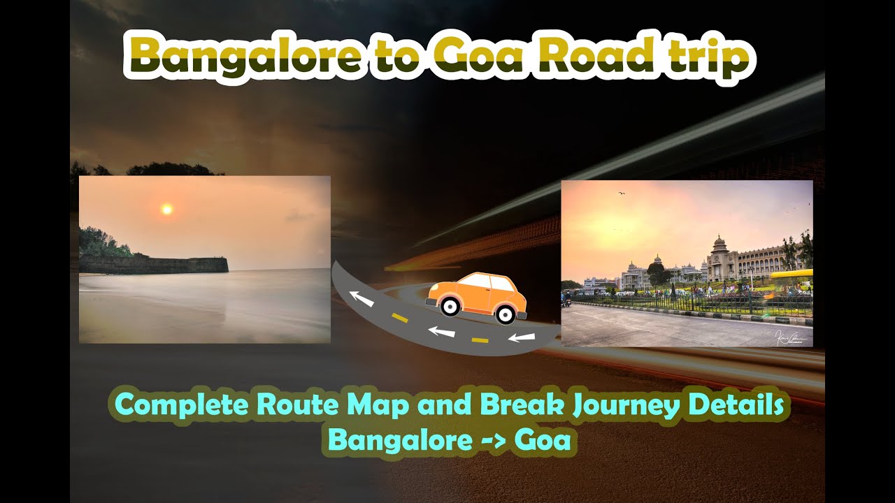 Bangalore to Goa Road Trip | Goa drive experience | Route map and Break ...