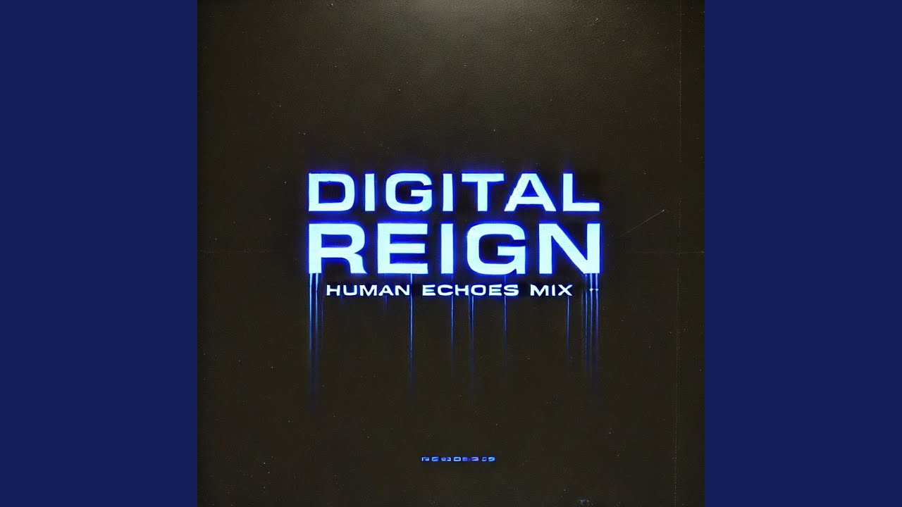Digital Reign (Human Echoes Mix) - YouTube