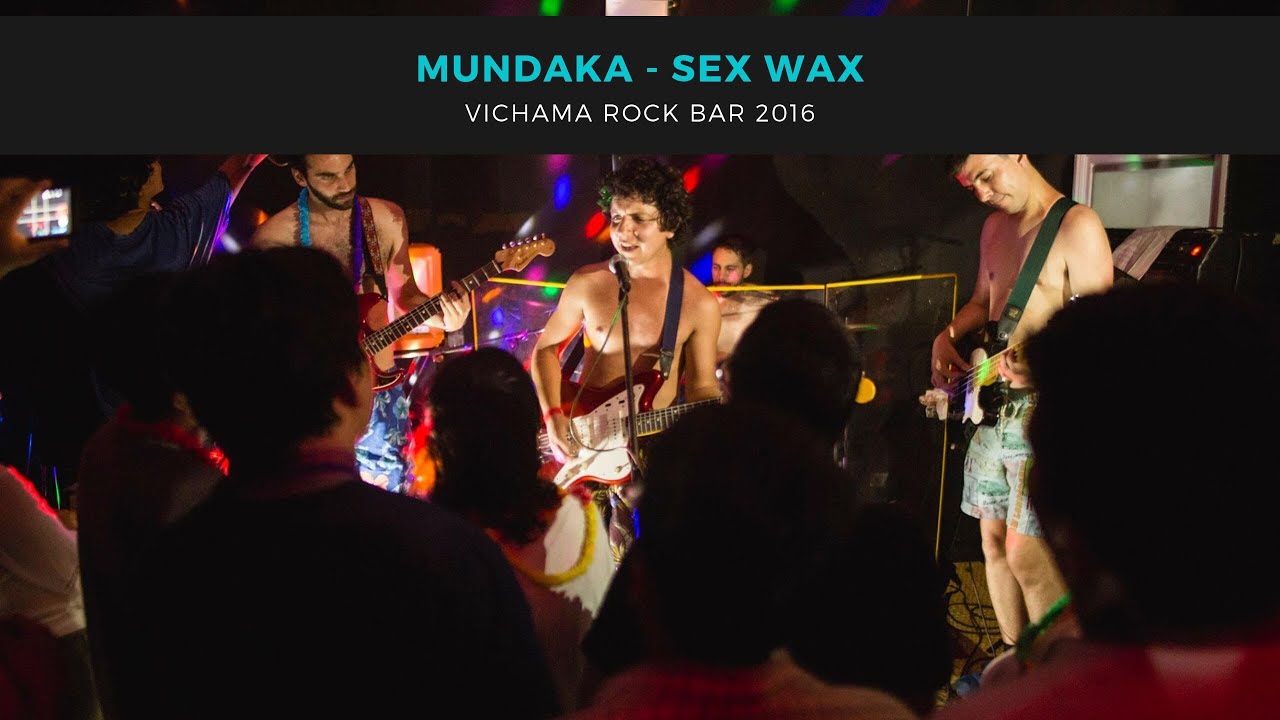 Mundaka Sex Wax Vichama Rock Bar Youtube