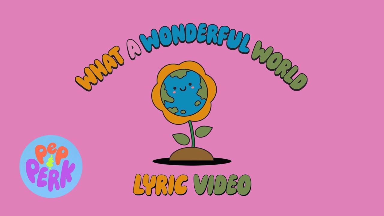 What a Wonderful World 🌍🌈 ️😍 | Pep and Perk - YouTube