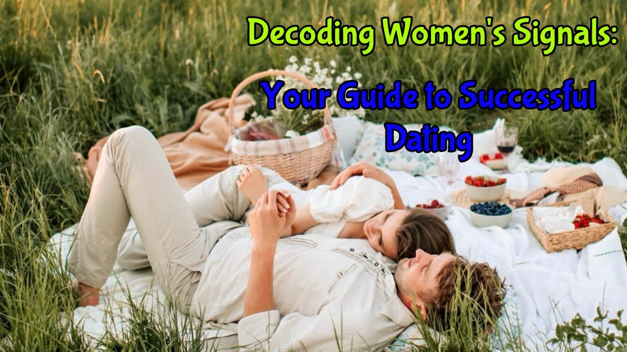 Decoding Women's Signals: Your Guide to Successful Dating - YouTube