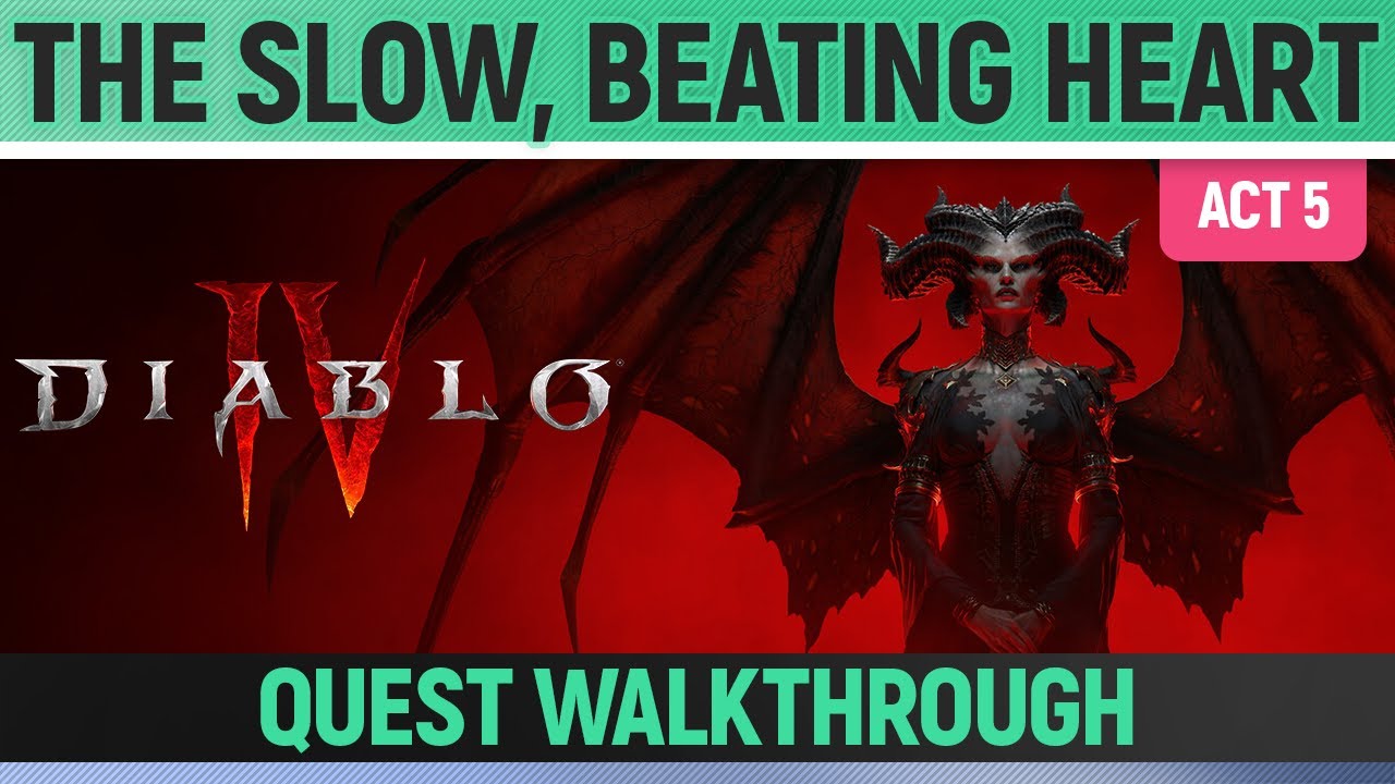 Diablo 4 - The Slow, Beating Heart - Quest Walkthrough (Act 5) - YouTube