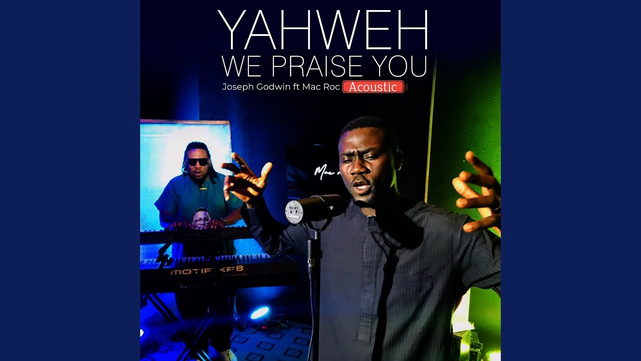 Yahweh We Praise You (Acoustic) - YouTube