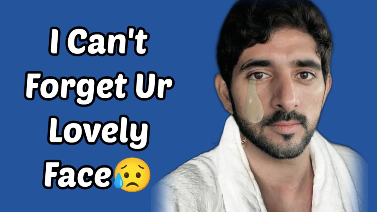 I Never Forget You Lovely Face Insite Of My Eyes, Sad Love Poem, Fazza ...