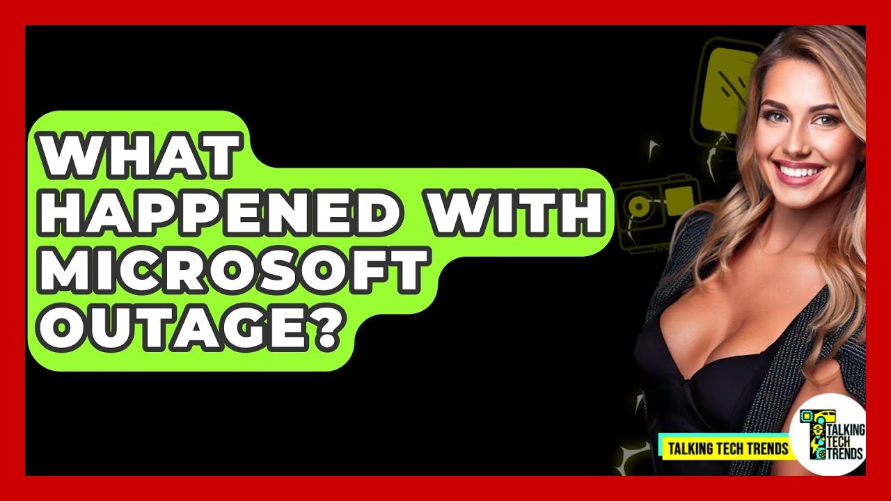 What Happened With Microsoft Outage? - Talking Tech Trends - YouTube