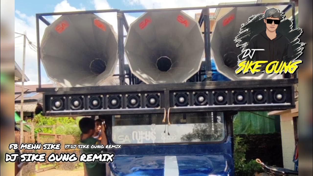DJ SIKE OUNG REMIX LYM ကြမ်းကြမ်းလေးအားပေးကြပါအုံးနော်😍🤝 - YouTube
