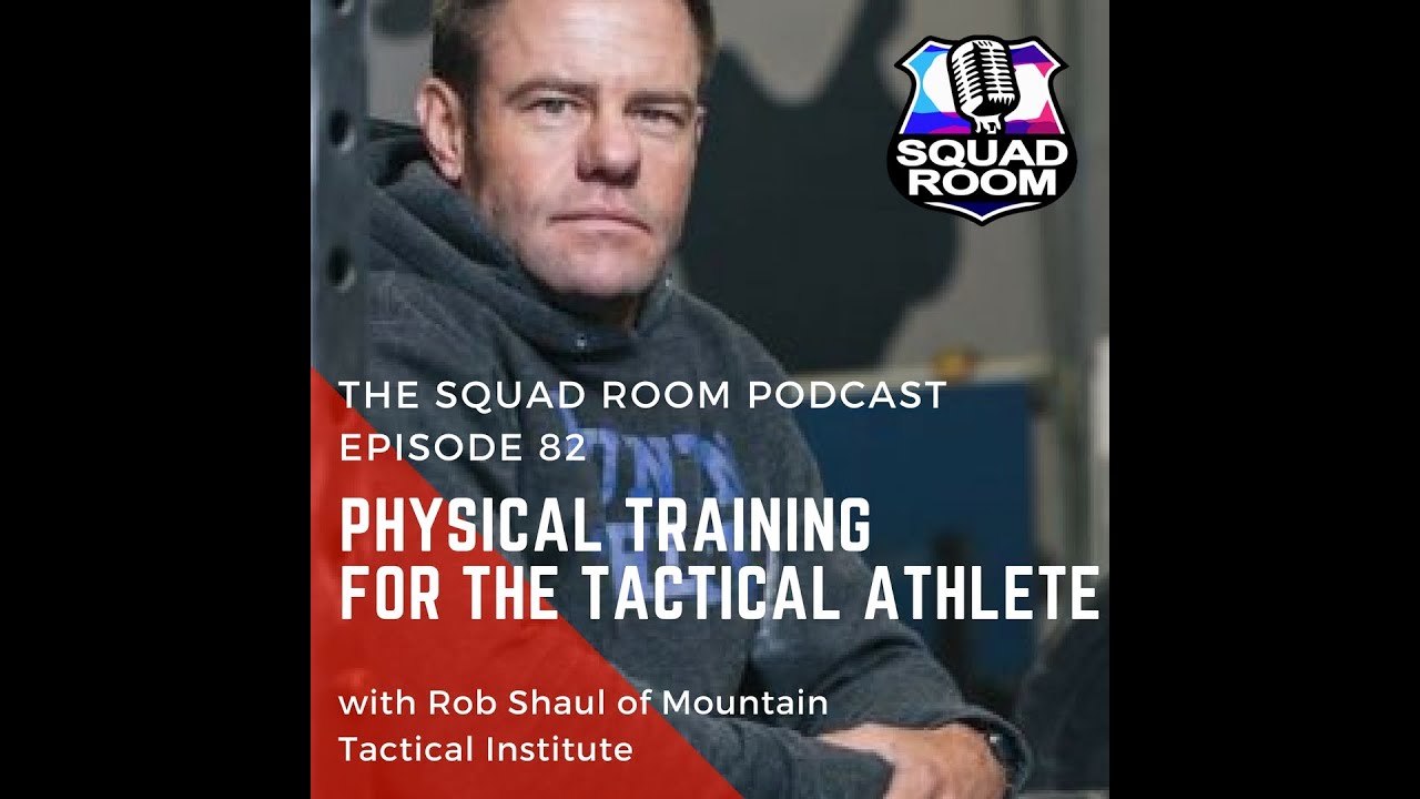 Ep 82: Rob Shaul of Mountain Tactical Institute on Physical Training ...
