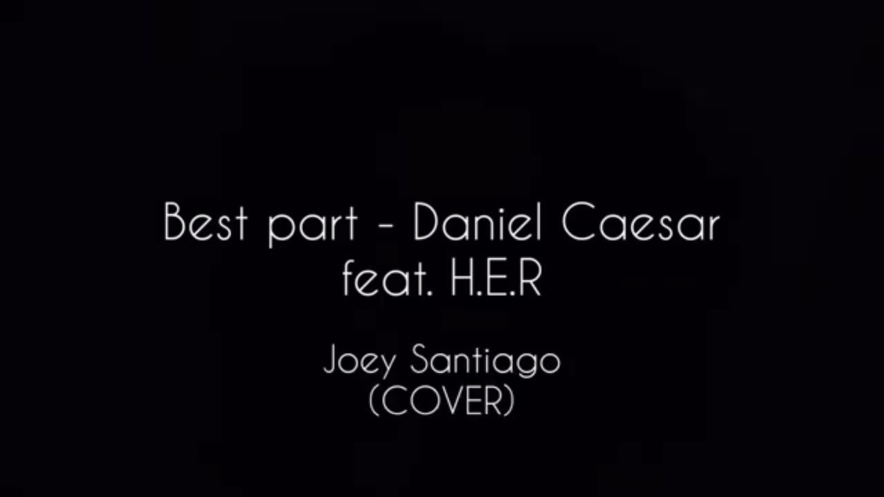 Best part - Daniel Caesar feat. H.E.R | COVER - YouTube