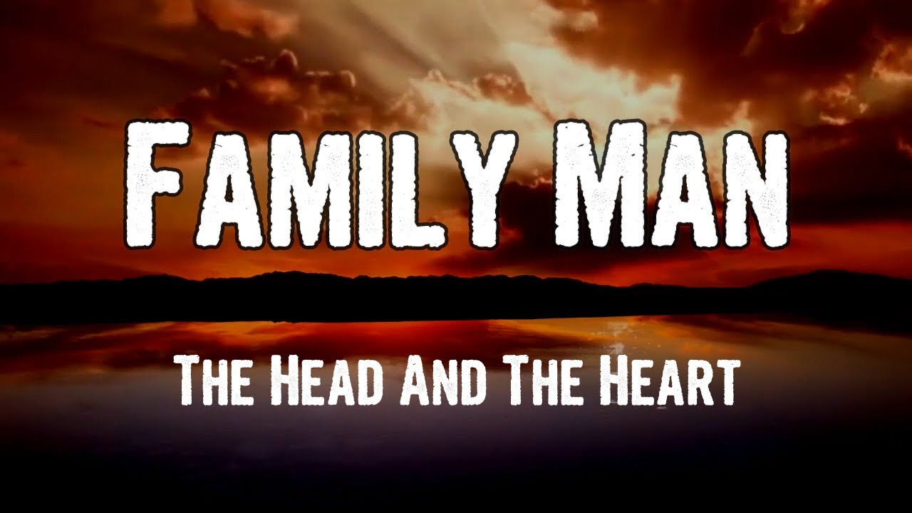 The Head And The Heart - Family Man (Lyrics) - YouTube