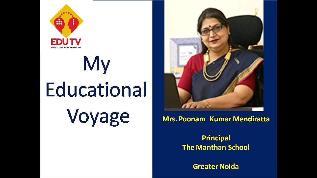 My Educational Voyage Mrs Poonam Kumar Mendiratta Principal The Manthan ...