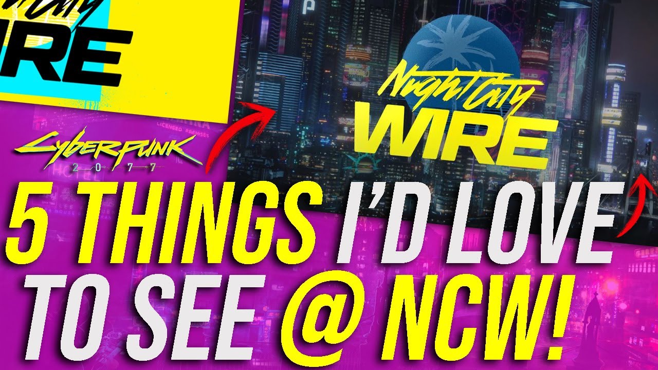 Cyberpunk 2077 - 5 Things I'd Love To See At Night City Wire! - YouTube