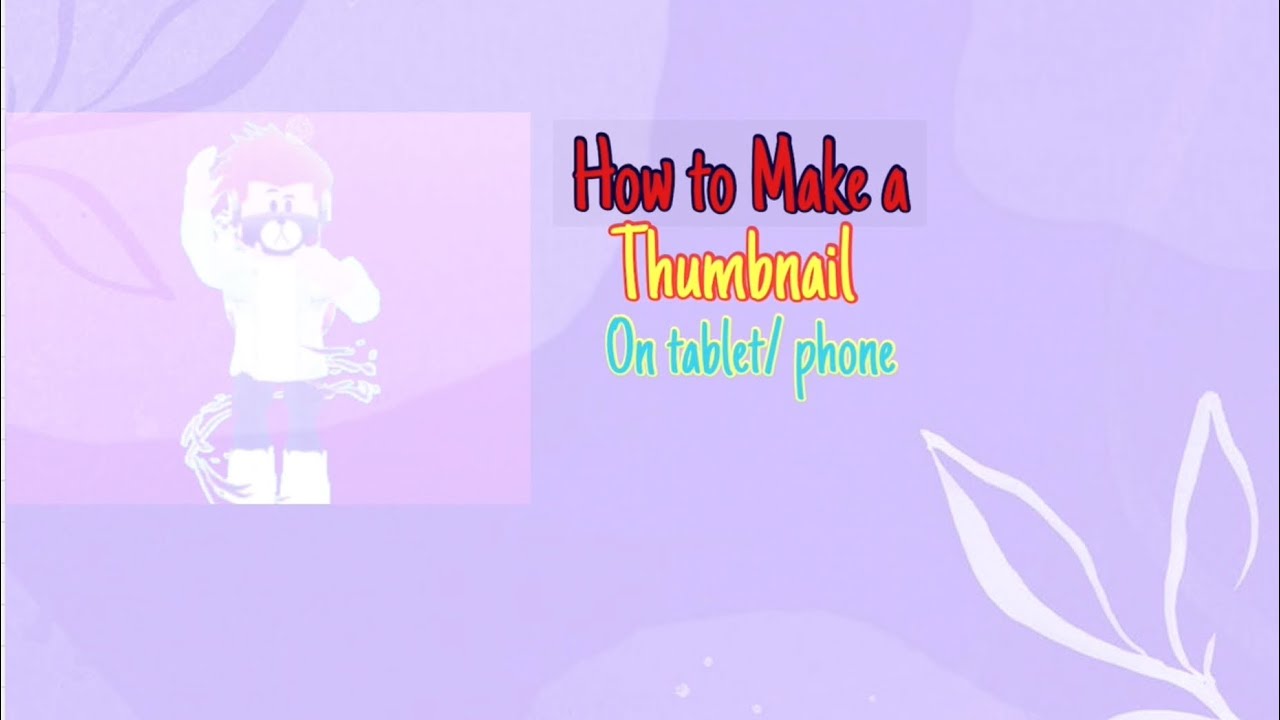 How to make a THUMBNAIL on Tablet/Mobile! || OrbitalPlayz - YouTube