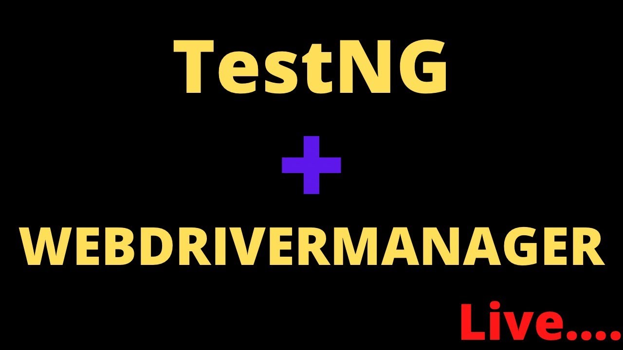 Selenium Automation Testing Live TestNG WebDrviverManager Live selenium-automation-testing-live-testng-webdrvivermanager-live