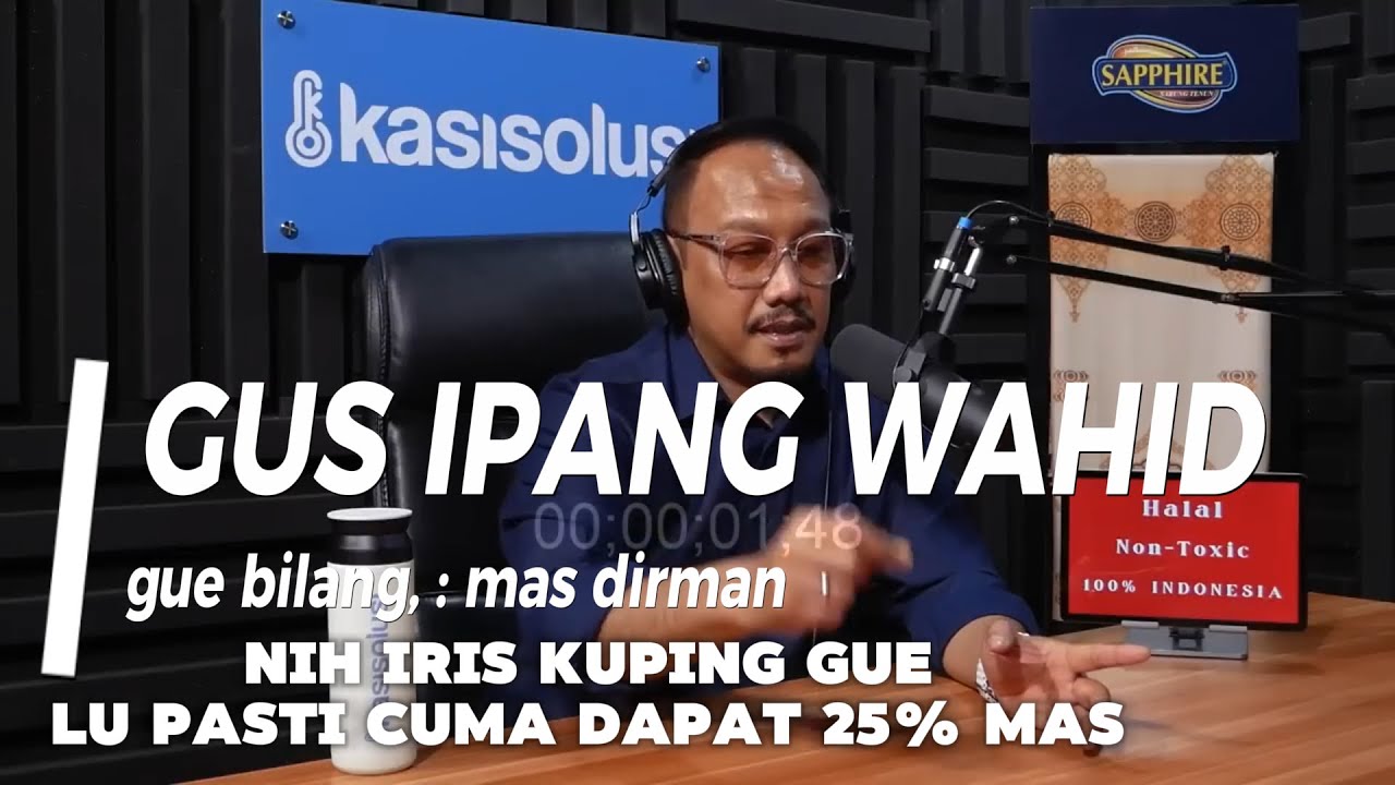 GUS IPANG : MAS DIRMAN, LU PASTI CUMA DAPAT 25% // #kasisolusi - YouTube