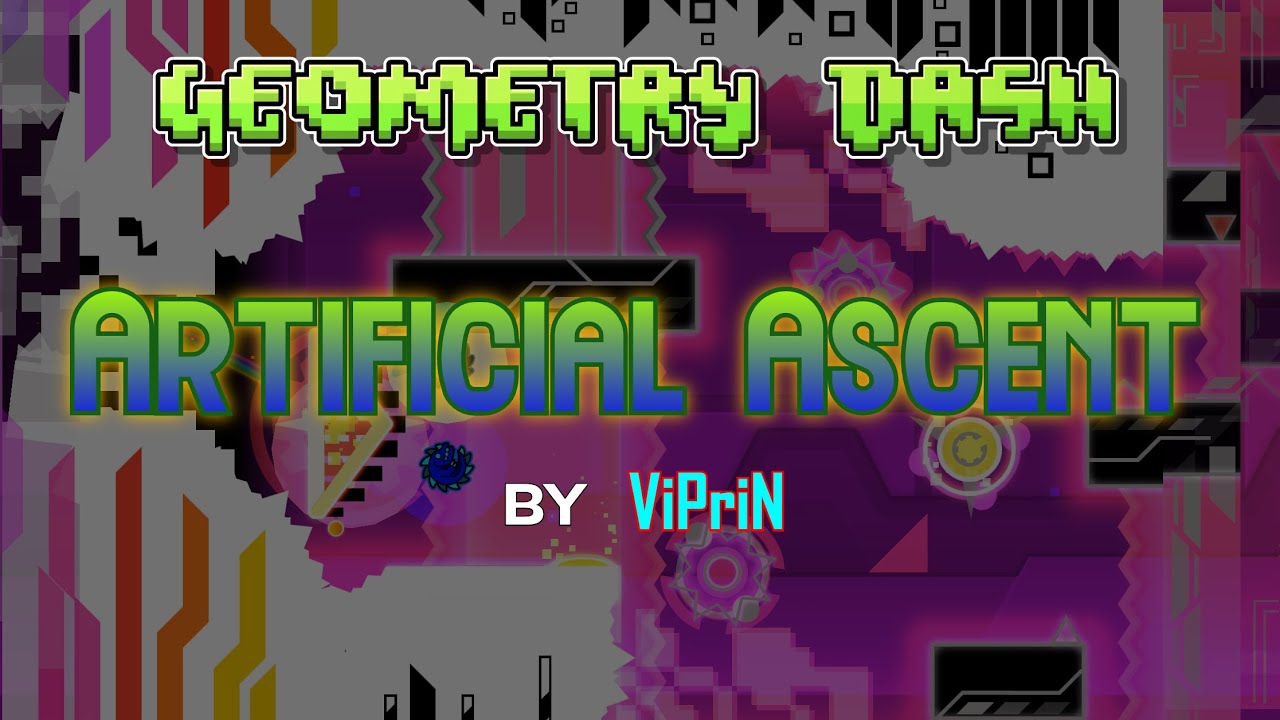 Artificial Ascent by ViPriN (Completion Only) | Geometry Dash - YouTube