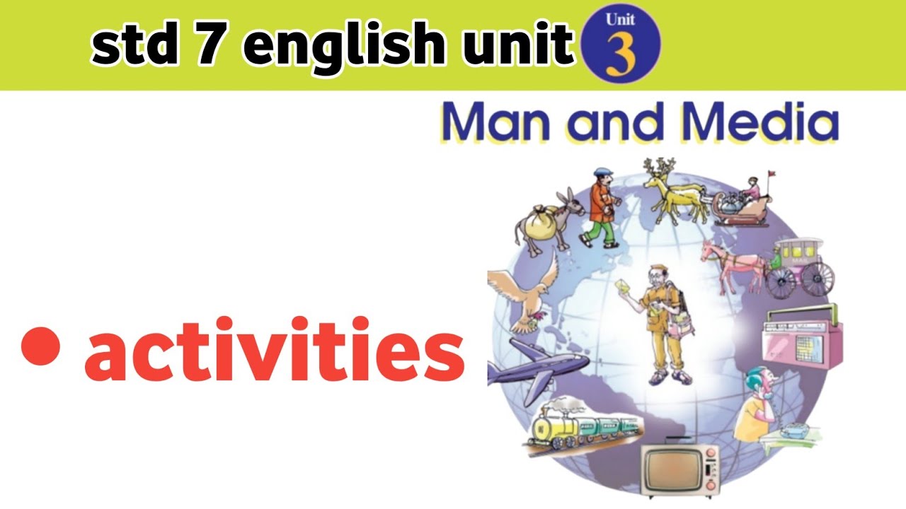 std 7 english unit 3 man and media activities | std 7 english unit 3 ...