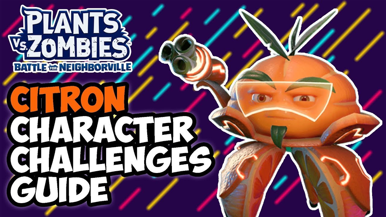 Citron Character Challenges Guide | PvZ: Battle For Neighborville - YouTube