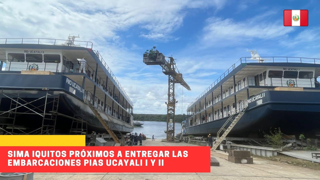 SIMA-IQUITOS listos para entregar las embarcaciones PIAS UCAYALI I y II ...