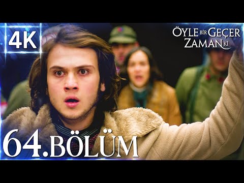 4K | Öyle Bir Geçer Zaman Ki 64. Bölüm | Yüksek Kalite🔥