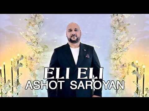 Ashot Saroyan - Eli Eli