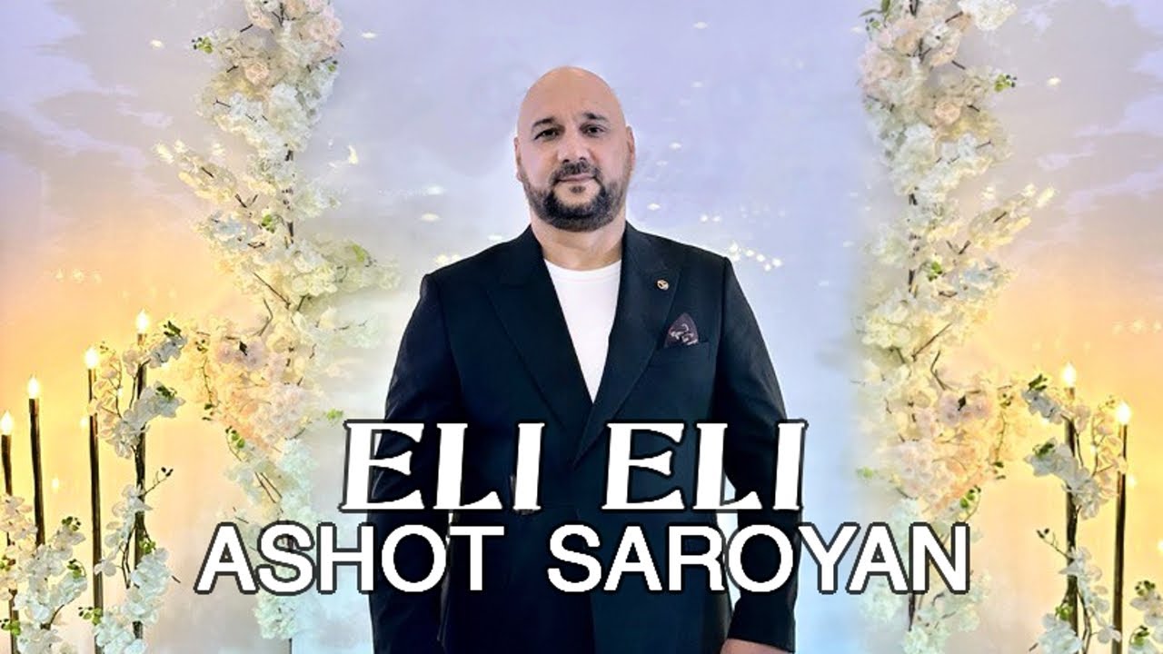 Ashot Saroyan - Eli Eli - YouTube