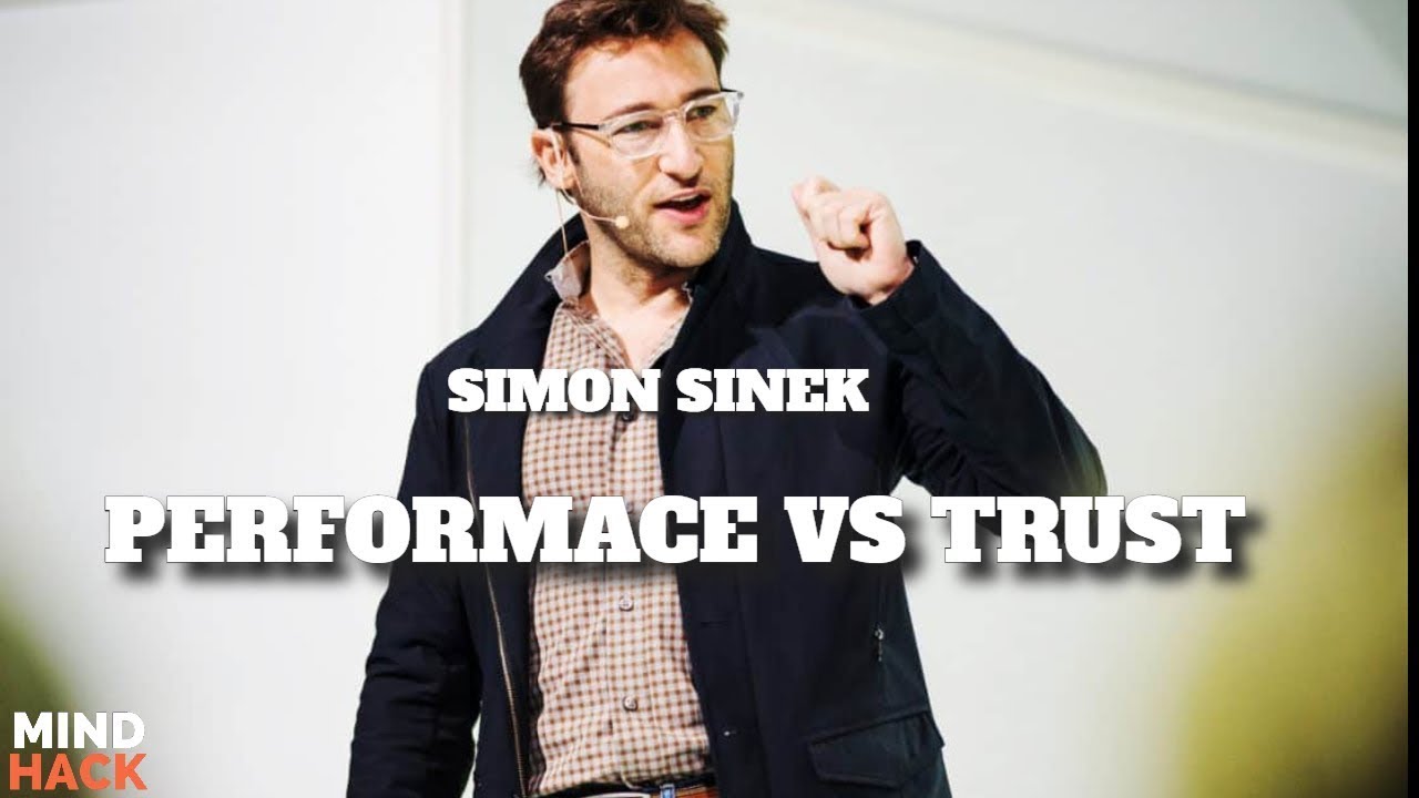 Performance Vs Trust By Simon Sinek Simon Sinek On Trust Simon