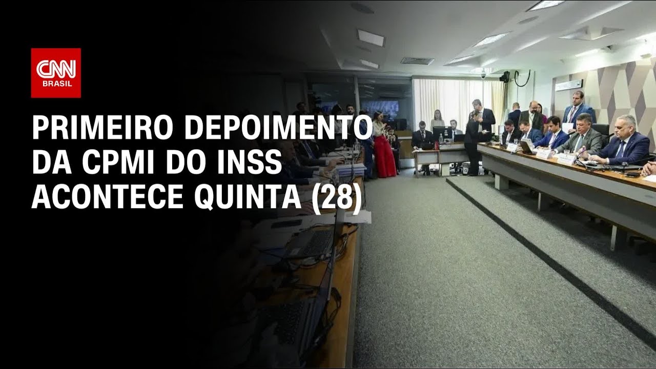 CPMI do INSS realiza primeiro depoimento na quinta-feira (28) | CNN ...