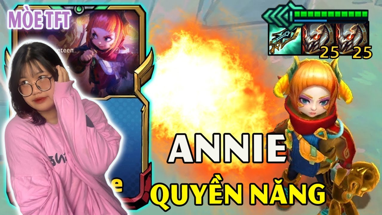 MÒE TFT - ANNIE TFT LỎ - ANNIE HAI QUYỀN NĂNG KHỔNG LỒ - YouTube