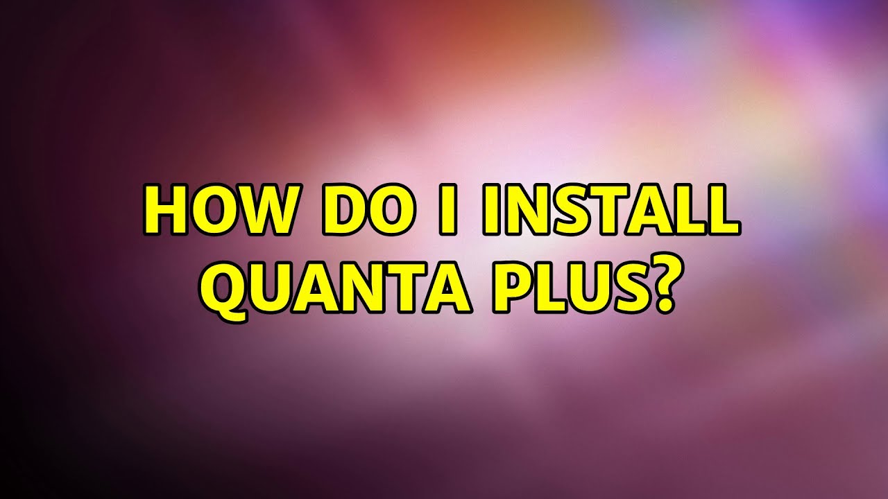 Ubuntu: How do I install Quanta Plus? - YouTube