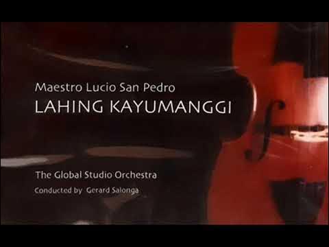 LAHING KAYUMANGGI COMPOSED BY LUCIO SAN PEDRO - YouTube