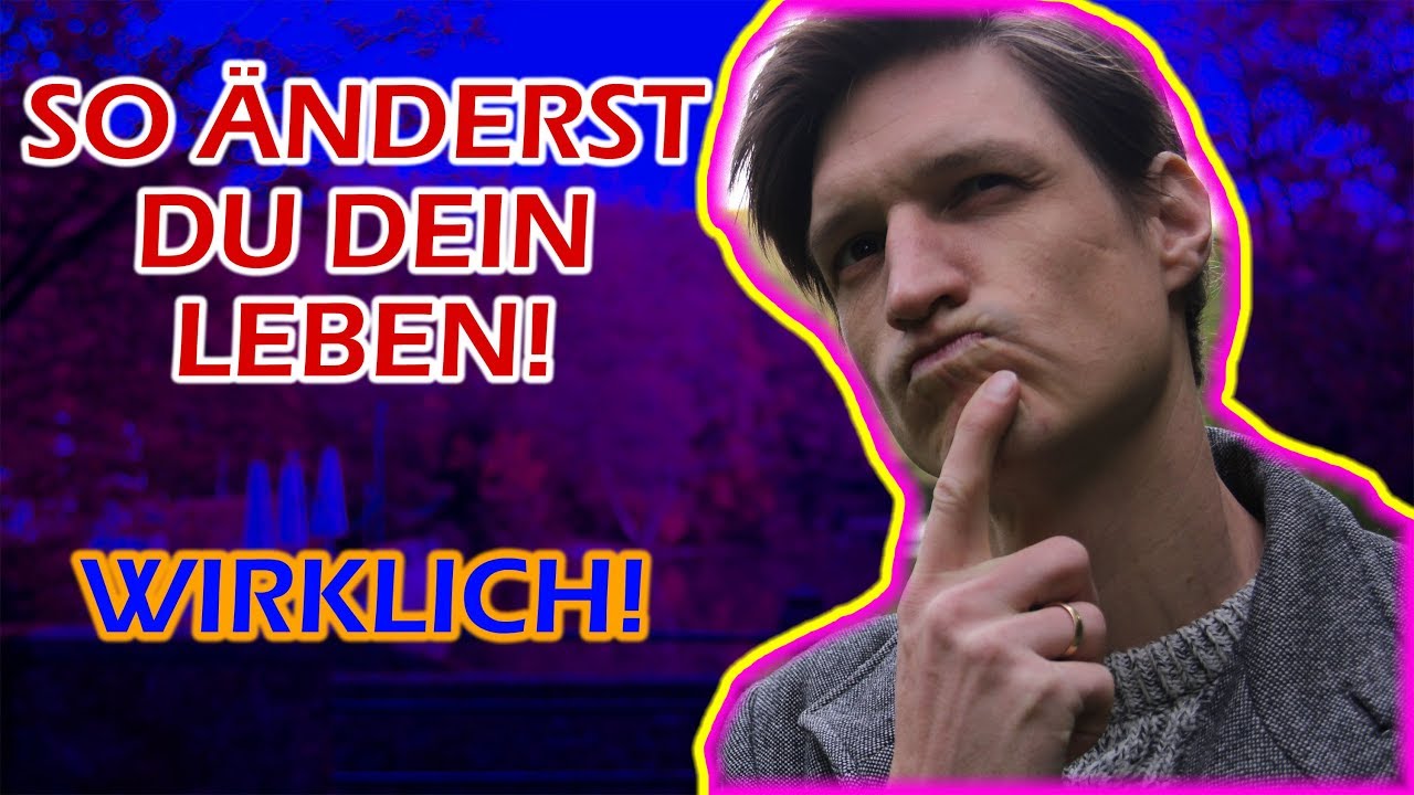 Leben verändern - so wird alles anders (3 Schritte!) - YouTube