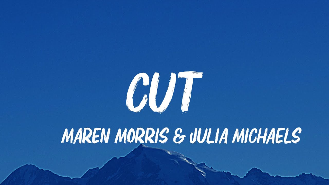 Maren Morris - cut! (Lyrics) ft. Julia Michaels - YouTube