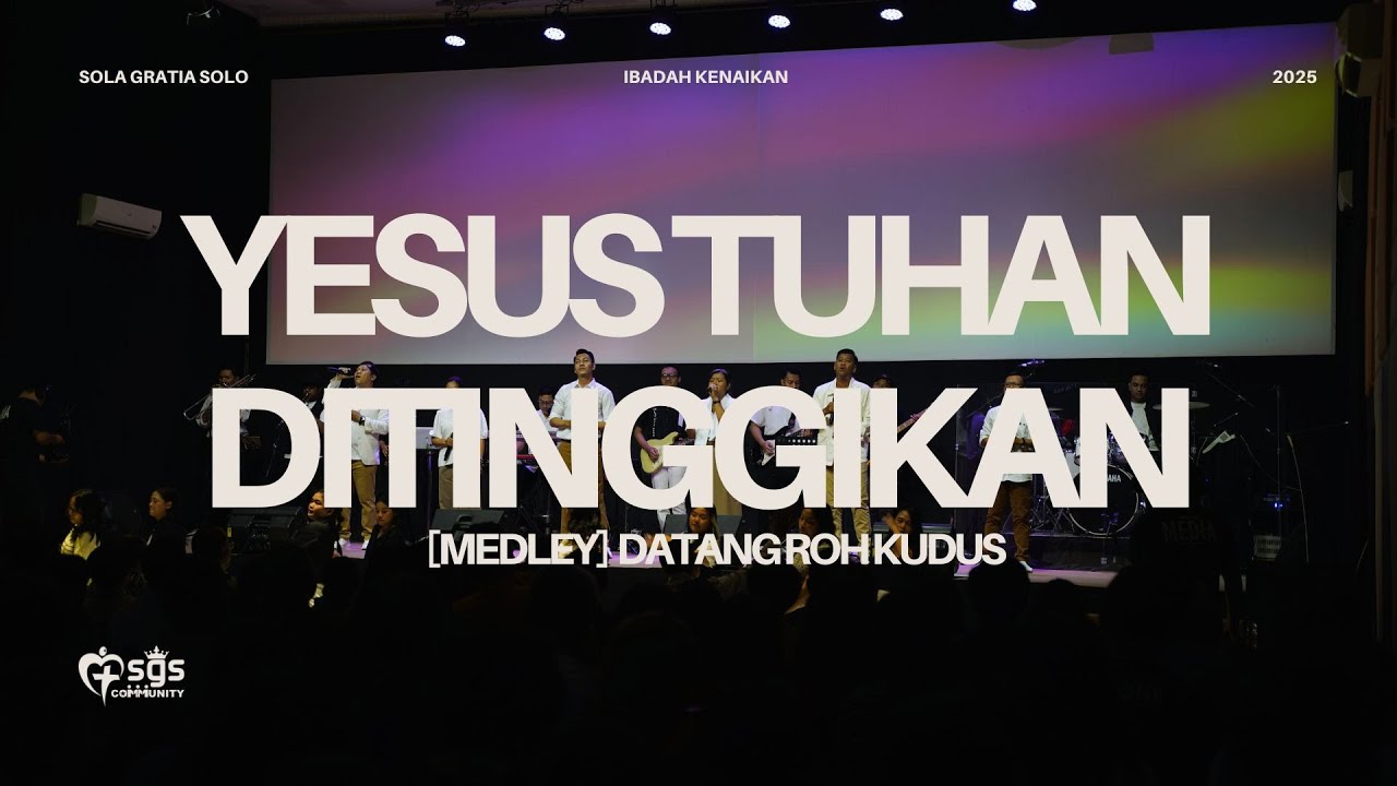 Yesus Tuhan Ditinggkan [Medley] Datang Roh Kudus - SGS Worship - YouTube