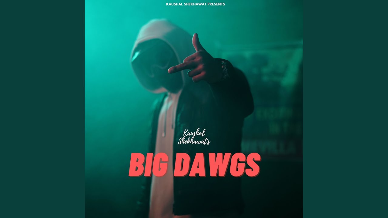 Big Dawgs (Sped Up) - Kaushal Shekhawat: Song Lyrics, Music Videos ...