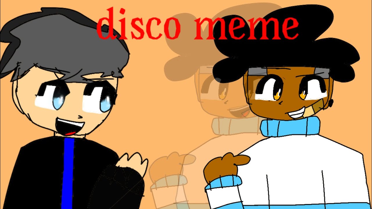 I say disco meme //made by stoons - YouTube
